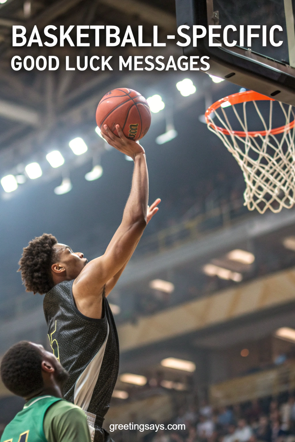 180+Good Luck Messages for Basketball Game Day - Greeting Says